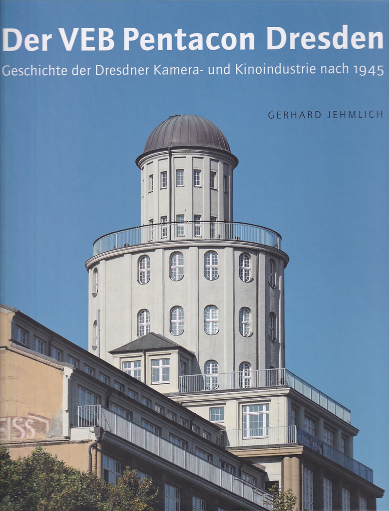 Gerhard Jehmlich: "Der VEB Pentacon - Geschichte der Dresdner Kamera ...